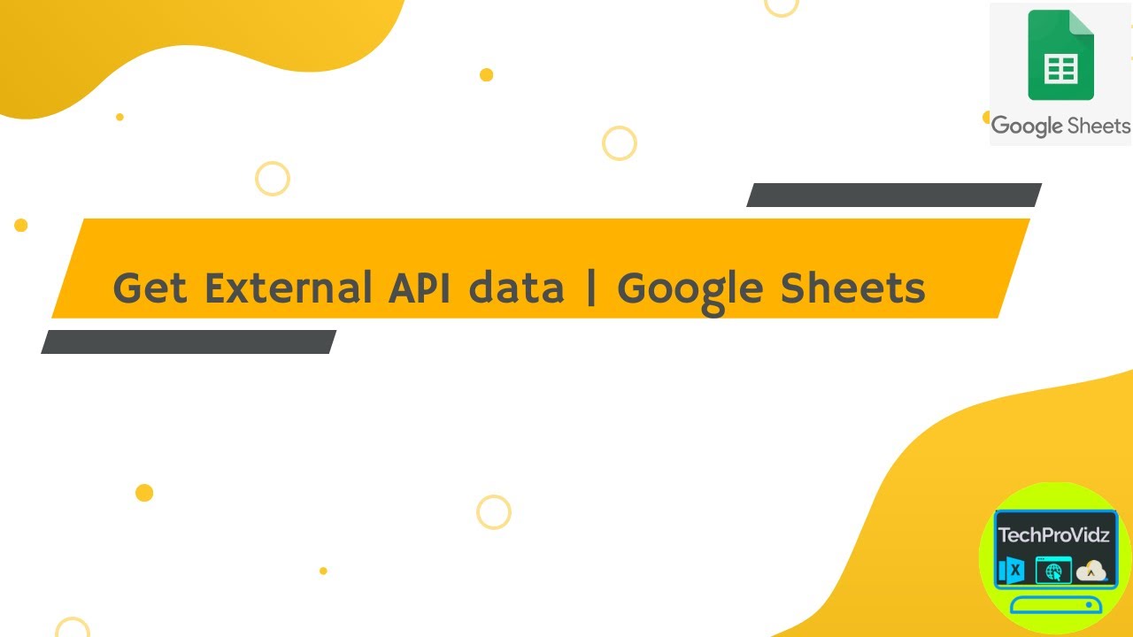 Get External API Data in Google Sheets | Google Apps Script