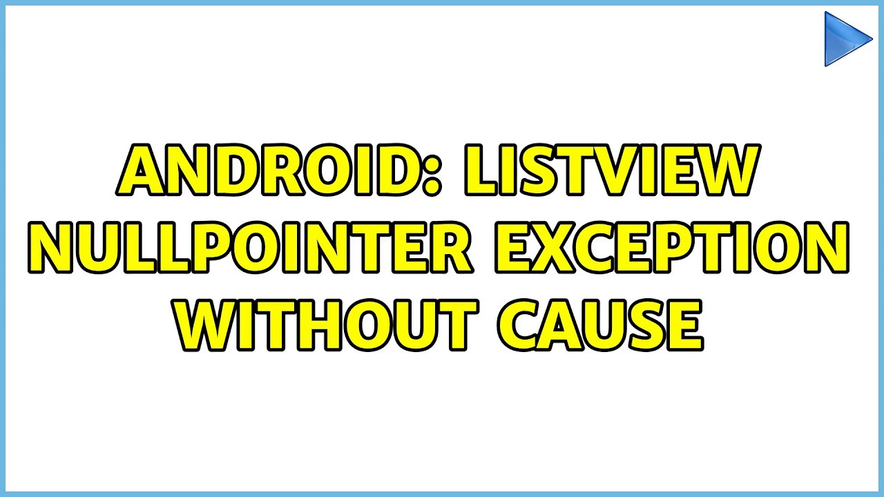 Android: Listview nullpointer exception without cause (2 Solutions!!)