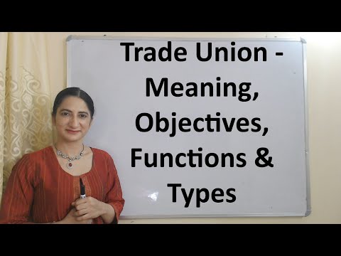Trade Union - Meaning, Objectives, Functions & Types