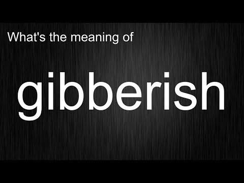 What's the meaning of "gibberish", How to pronounce gibberish?