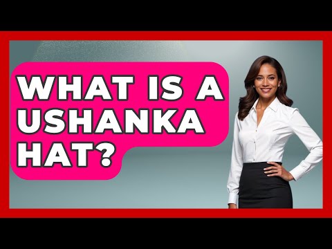 What Is A Ushanka Hat? - Chasing Big Fish