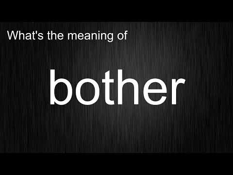 What's the meaning of "bother", How to pronounce bother?