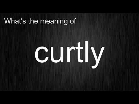 What's the meaning of "curtly", How to pronounce curtly?