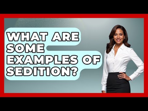 What Are Some Examples Of Sedition? - Anthropology Insights