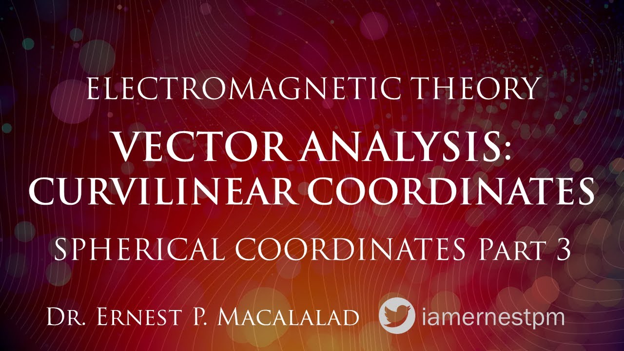 Vector Analysis:  Spherical Coordinates Part 3
