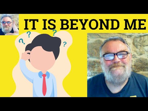 ???? It Is Beyond Me Meaning - Beyond Me Defined - Beyond One Definition - It Is Beyond Me Examples
