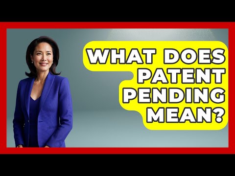 What Does Patent Pending Mean? - Learn About Economics