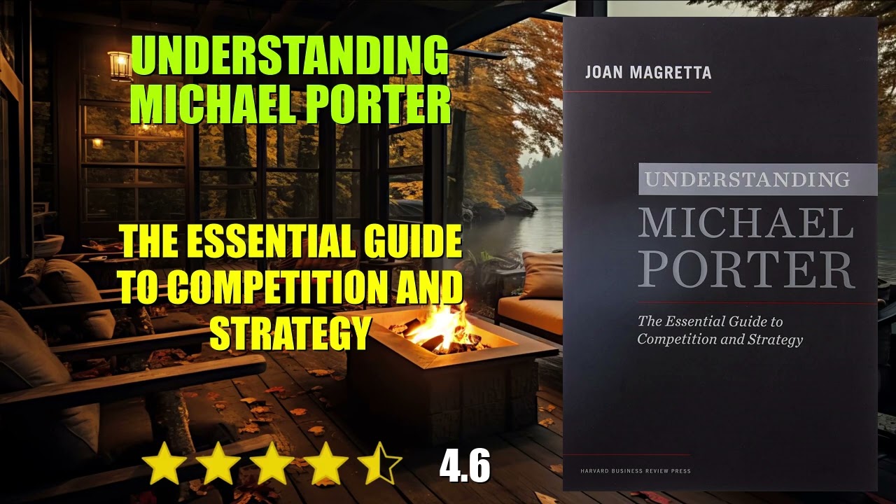 Understanding Michael Porter: The Essential Guide to Competition and Strategy - Book Summary