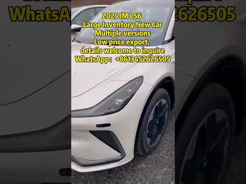 2025 IM LS6 Large Inventory New Car Low price export!!!#imls6 #cardealer #carwholesale #electriccar