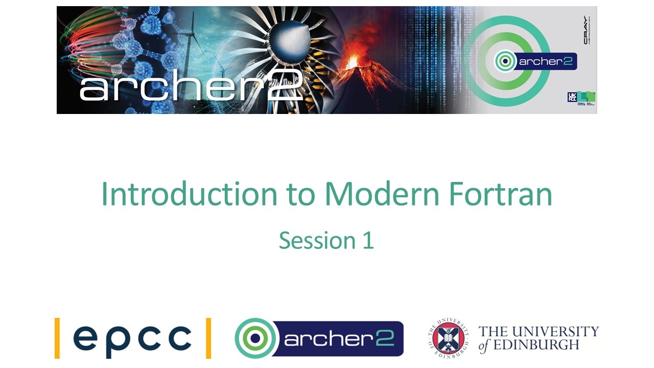 ARCHER2 Introduction to Modern Fortran - Session 1