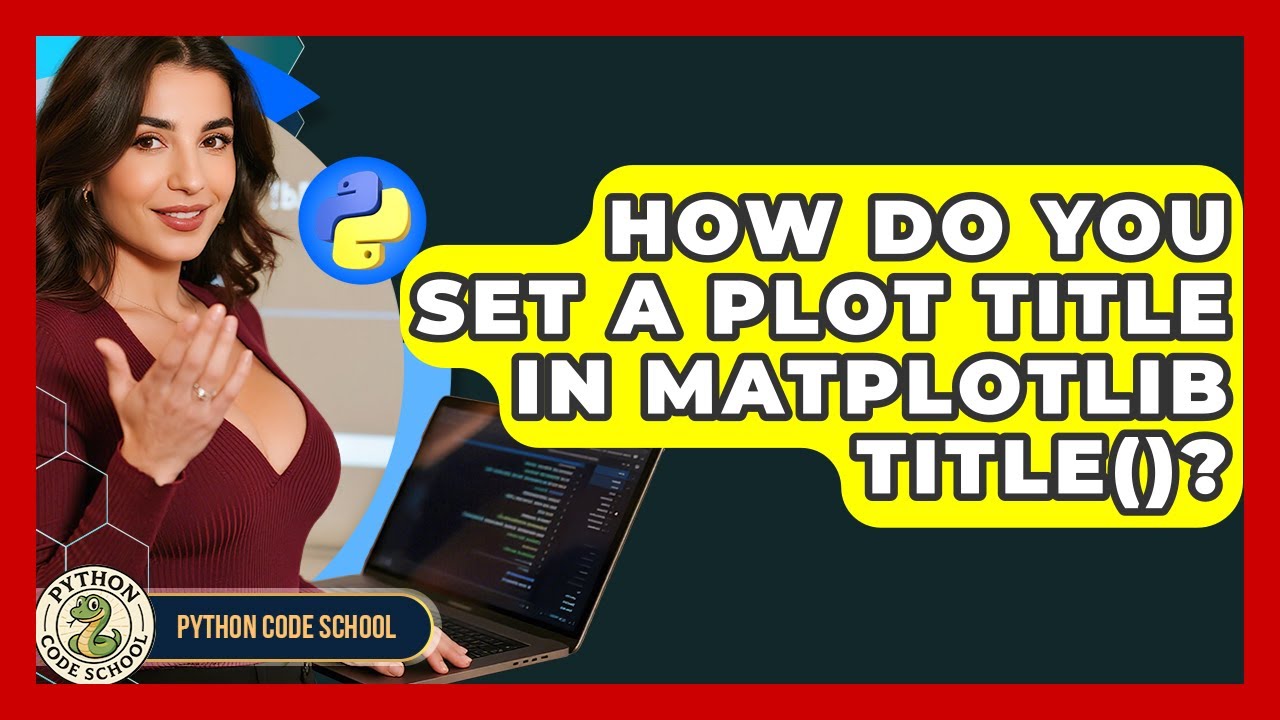 How Do You Set A Plot Title In Matplotlib Title()? - Python Code School