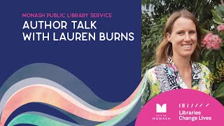 Monash Public Library Service: Author Talk With Lauren Burns (Triple ...
