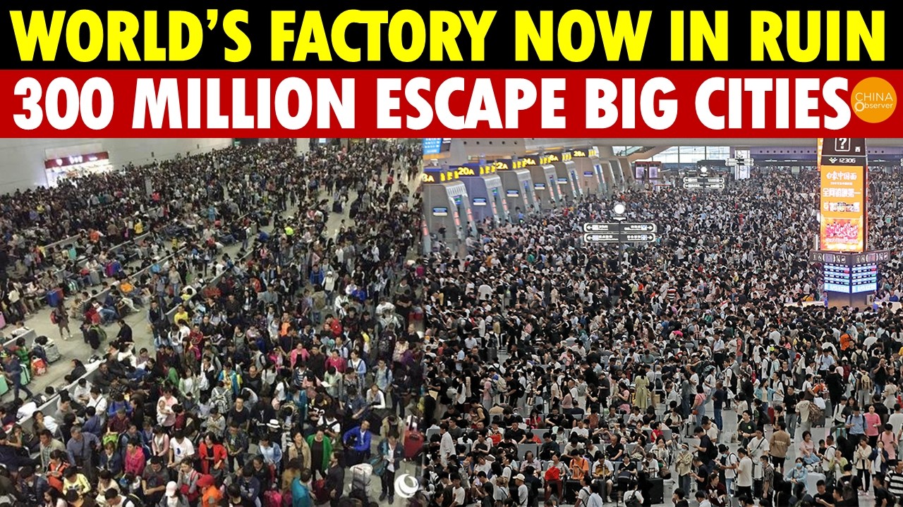 The World’s Factory Now in Ruin! 300 Million Escape Big Cities, Train Stations Packed