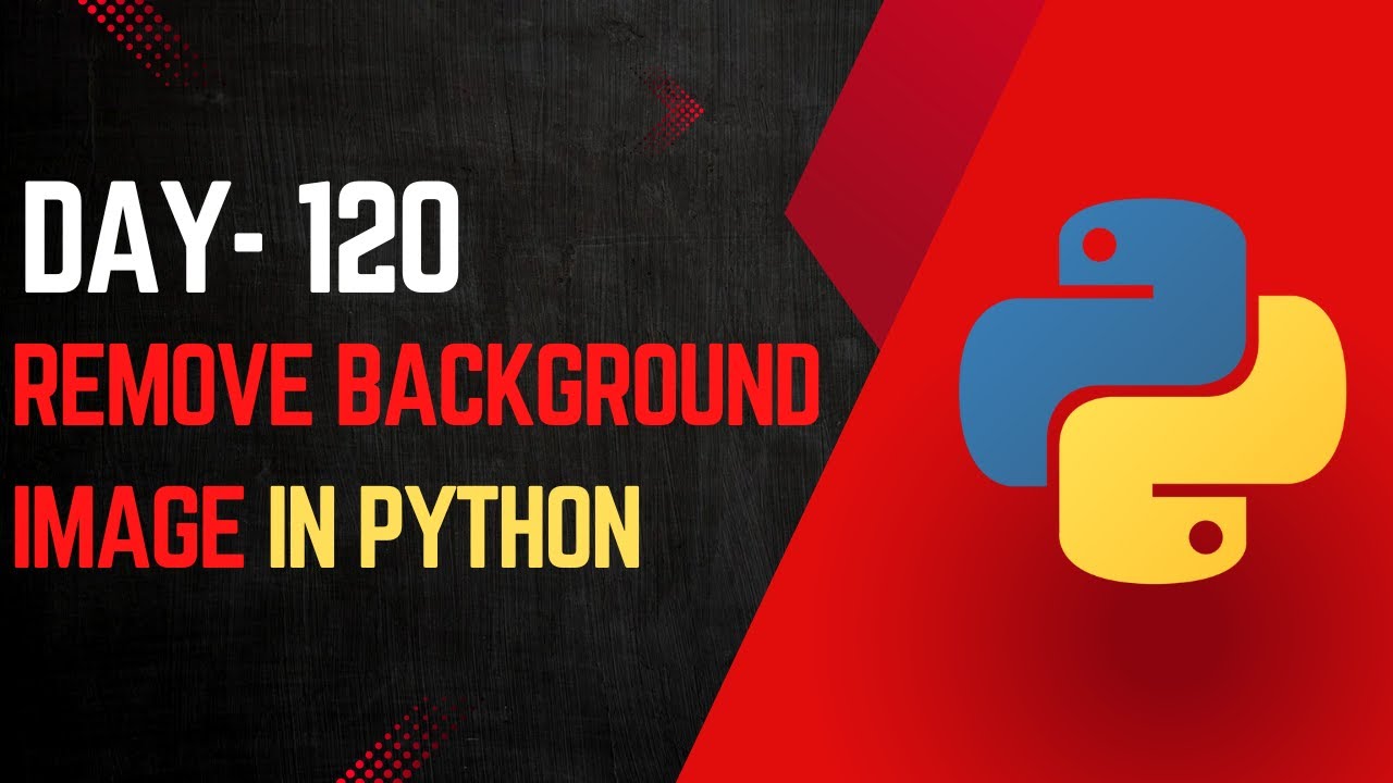 Day 120 : Remove Image Background using Python