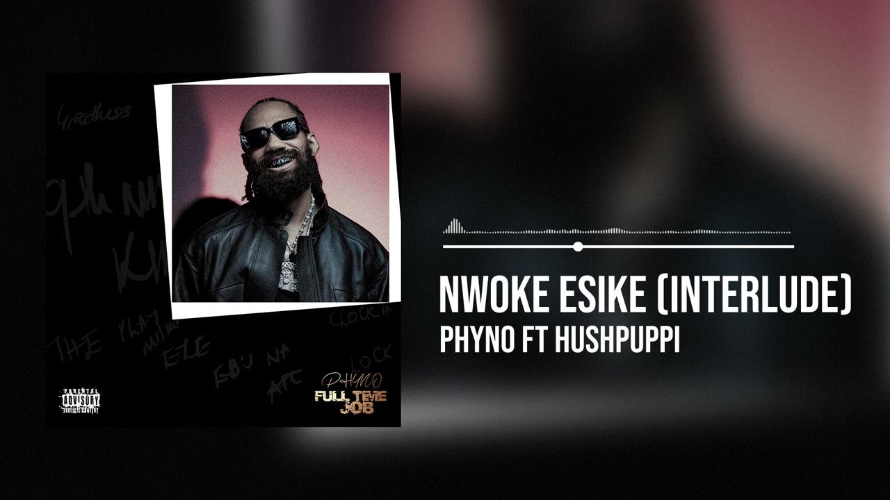 Lyrics & Translations of Nwoke Esike by Phyno | Popnable