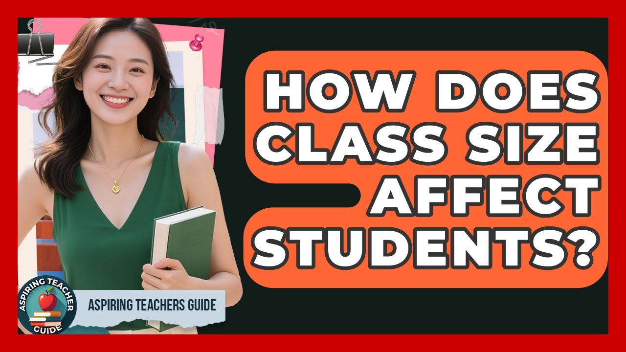 How Does Class Size Affect Students? - Aspiring Teacher Guide