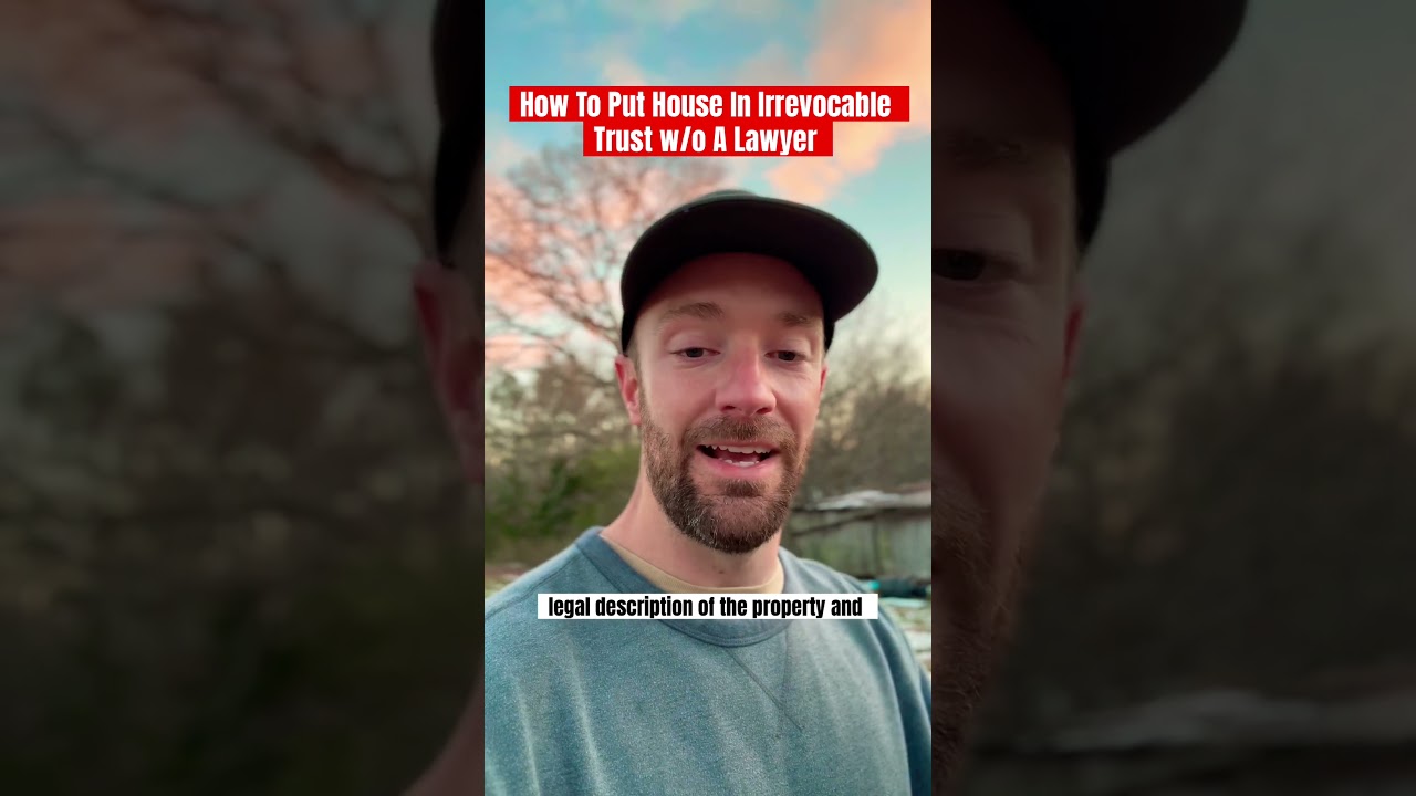 How To Put House In Irrevocable Trust w/o A Lawyer