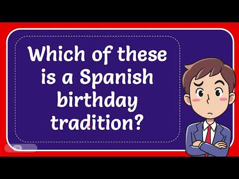 Which of these is a Spanish birthday tradition?