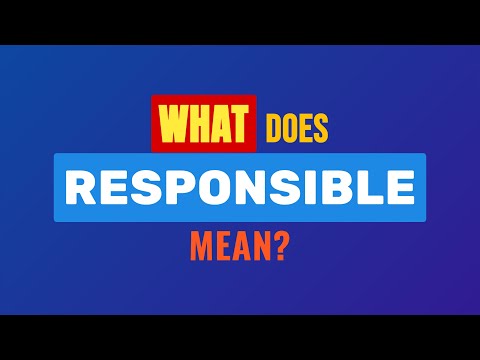 What does Responsible mean?
