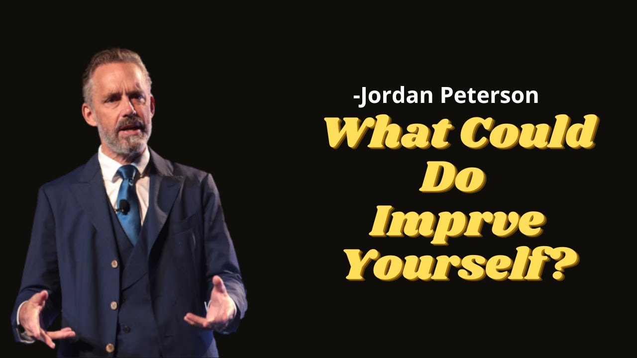 Jordan Peterson/Towards Continuous Improvement: Steps to Improve Oneself.