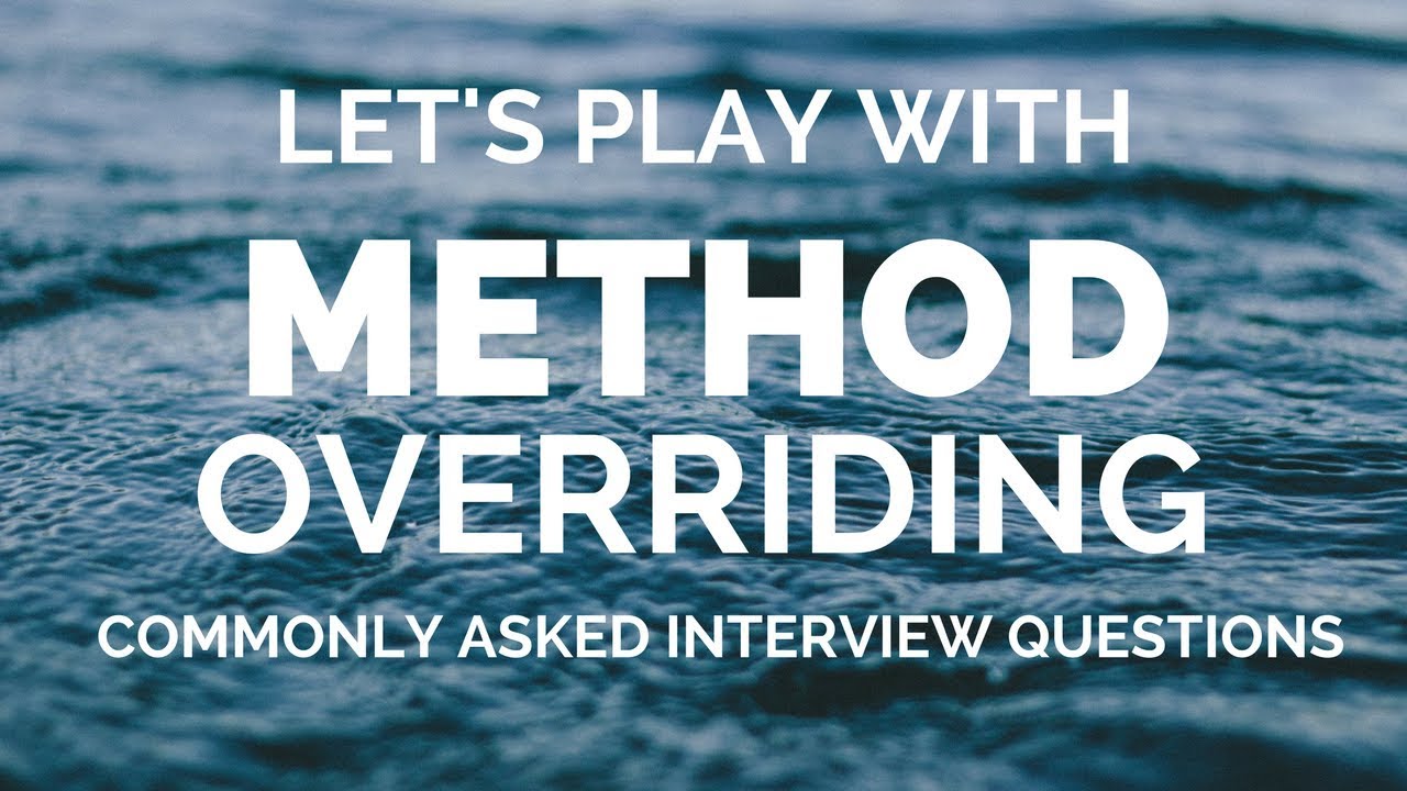 Method Overriding in Java | Interview questions related to Method Overriding