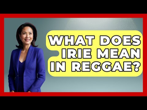 What Does Irie Mean In Reggae? - The Caribbean Expert
