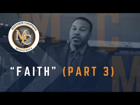 Faith (Part 3) | Matthew Chapman Ministries