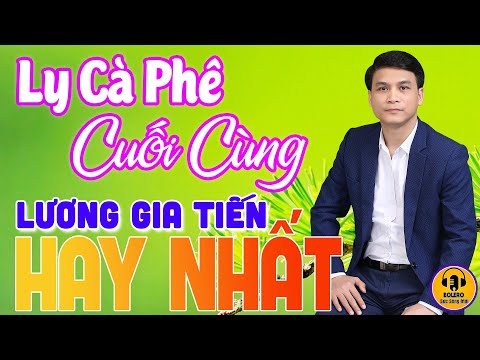 LƯƠNG GIA TIẾN - LY CÀ PHÊ CUỐI CÙNG ► LK Rumba Nhạc Lính 1975 ĐI CÙNG NĂM THÁNG VỪA RA LÒ CỰC HAY