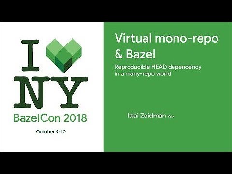 BazelCon 2018 Day 1: Virtual Mono-Repo & Bazel