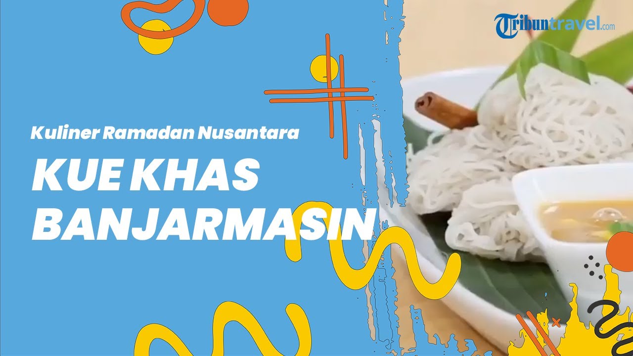 Kue Tradisional Khas Banjarmasin yang Hanya Tersaji saat Ramadan, Ada ...