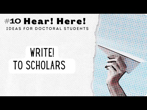 Write! To Scholars | Hear! Here! (Ideas for Doctoral Students) Series (#10)