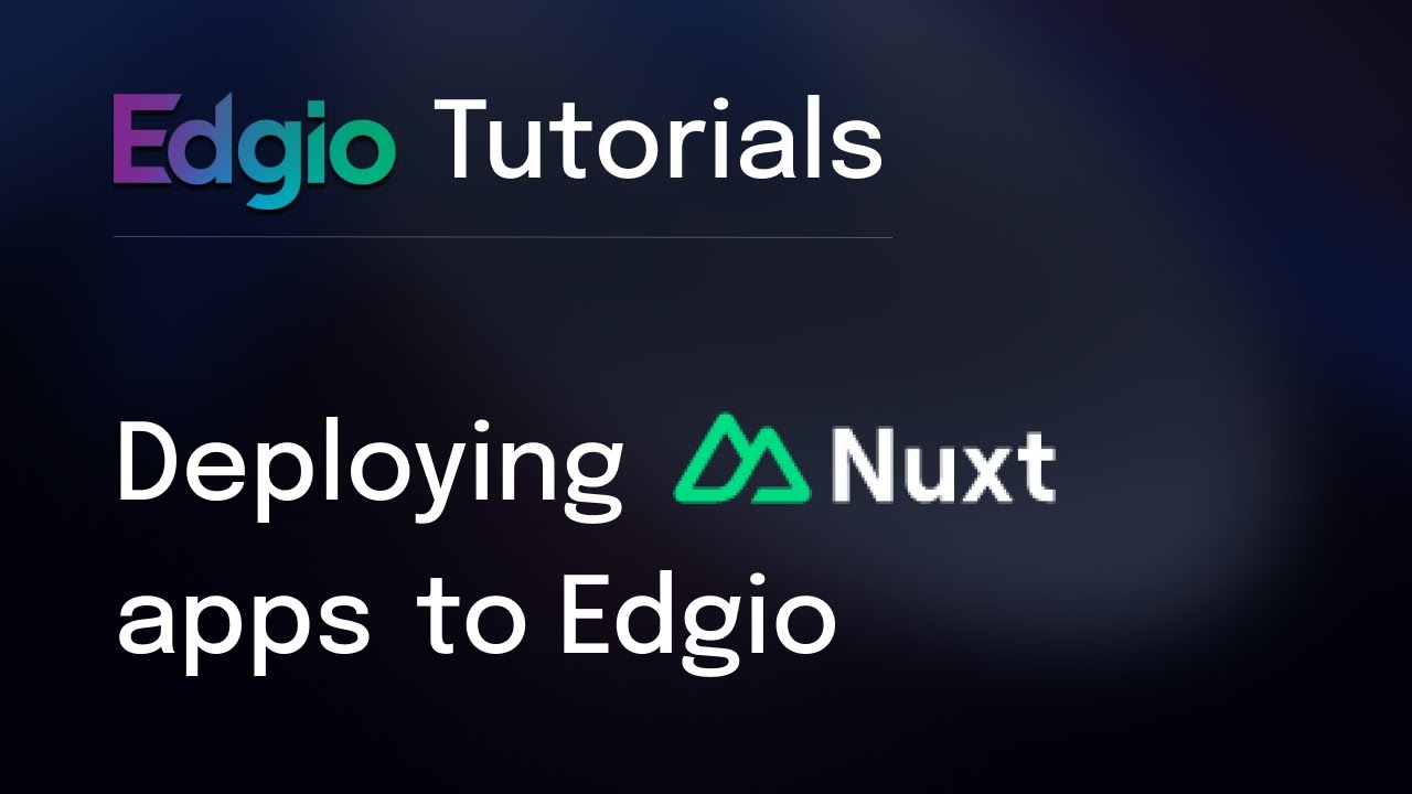 How to Deploy Nuxt3 Apps to Edgio