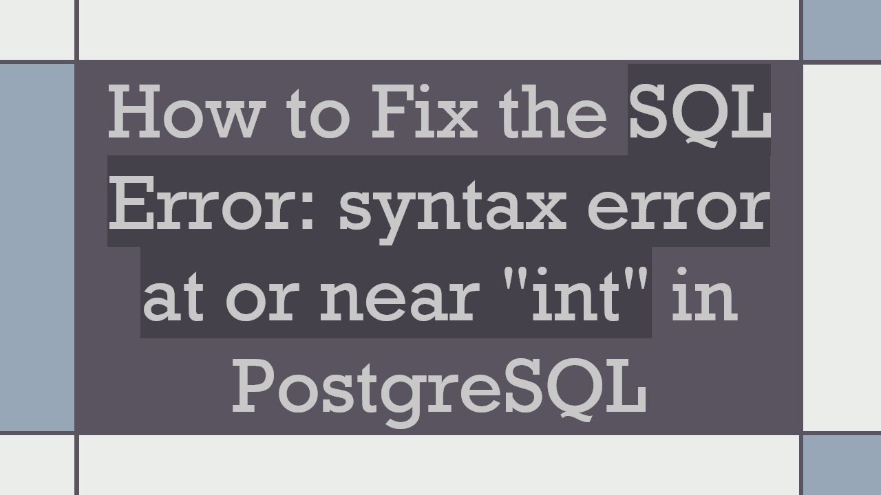 How to Fix the SQL Error: syntax error at or near 