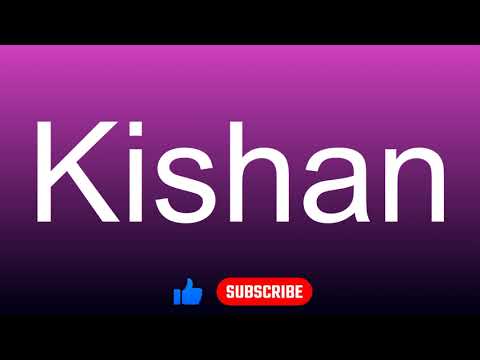 How to correctly pronounce - Kishan