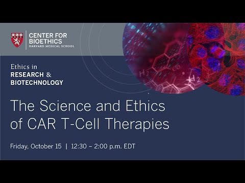 The Science and Ethics of CAR T-Cell Therapies