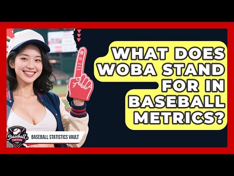 What Does wOBA Stand For in Baseball Metrics? | Baseball Statistics Vault News