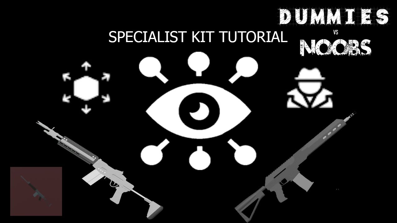 Specialist Kit Tutorial/Guide (+ some Gameplay) // Dummies VS Noobs