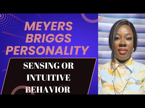 SENSING OR INTUITIVE BEHAVIOR (MEYERS BRIGGS PERSONALITIES)