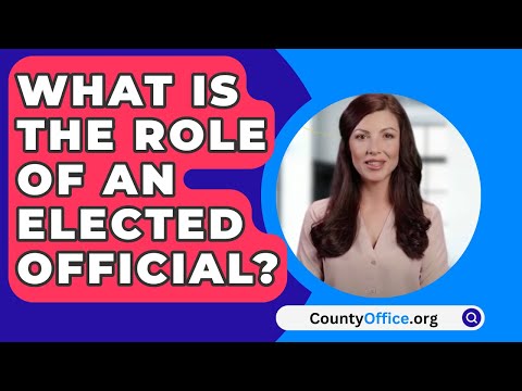 What Is the Role of an Elected Official? - CountyOffice.org