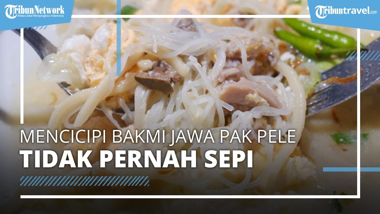 Cicipi Nikmatnya Bakmi Jawa Pak Pele di Yogyakarta, Warungnya Tidak ...