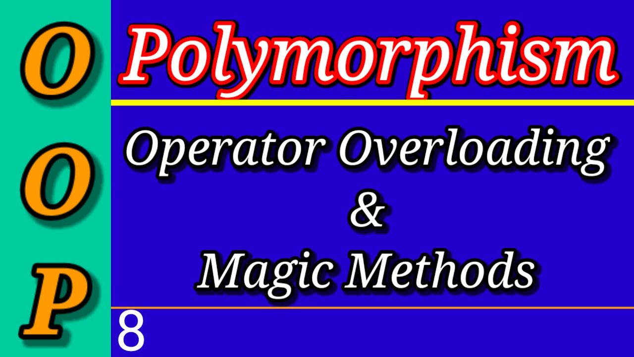 Polymorphism | Operator Overloading | Magic/Dunder Methods |  Python OOP (Part 8) | Python