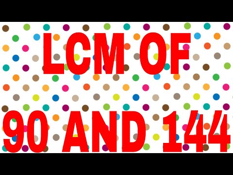 LCM OF 90 AND 144