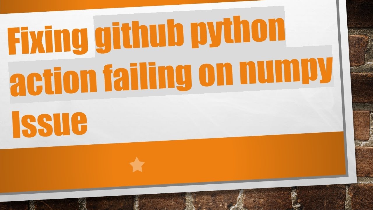 Fixing github python action failing on numpy Issue