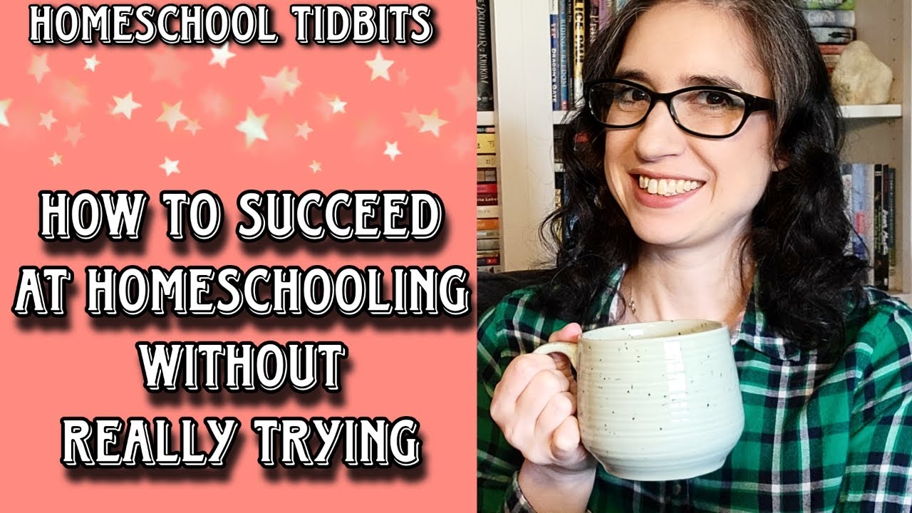 How to Succeed at Homeschooling Without Really Trying | Homeschool Tidbits