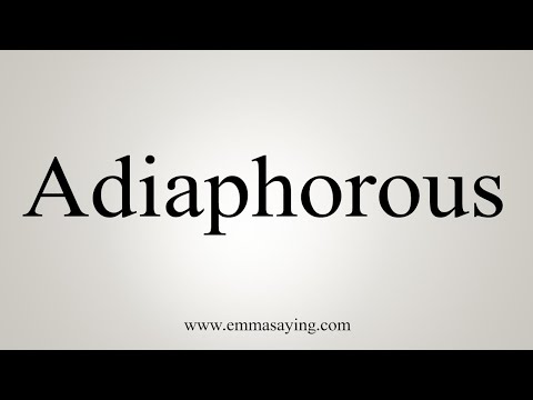 How To Say Adiaphorous