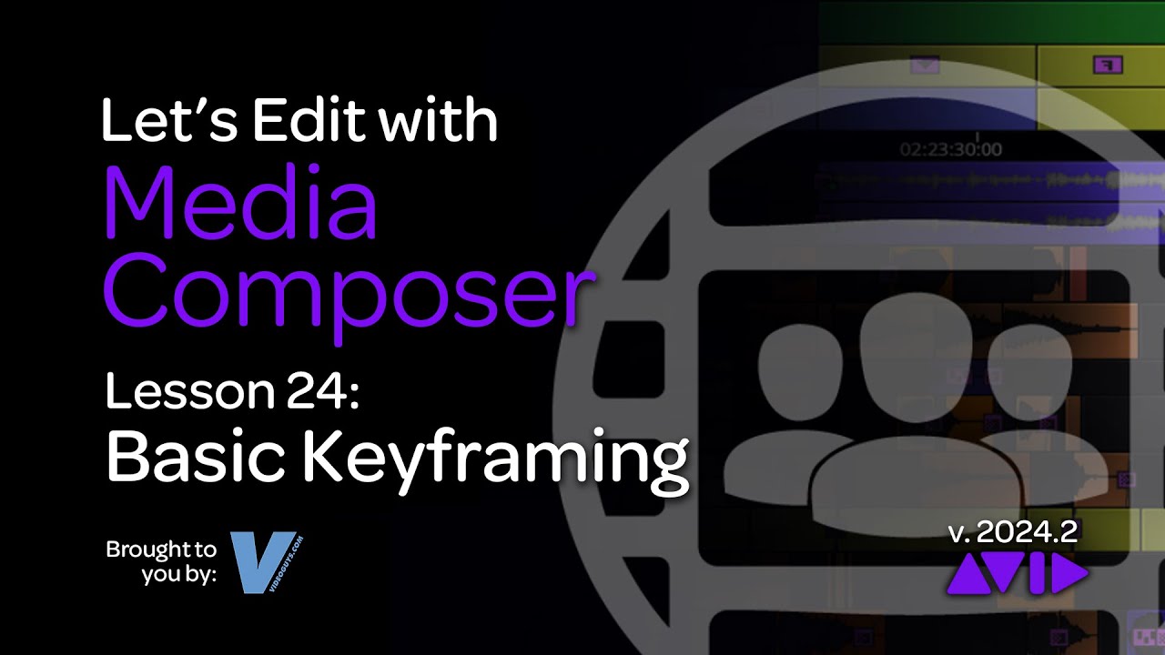 Let's Edit with Media Composer Lesson 24 - Basic Keyframing