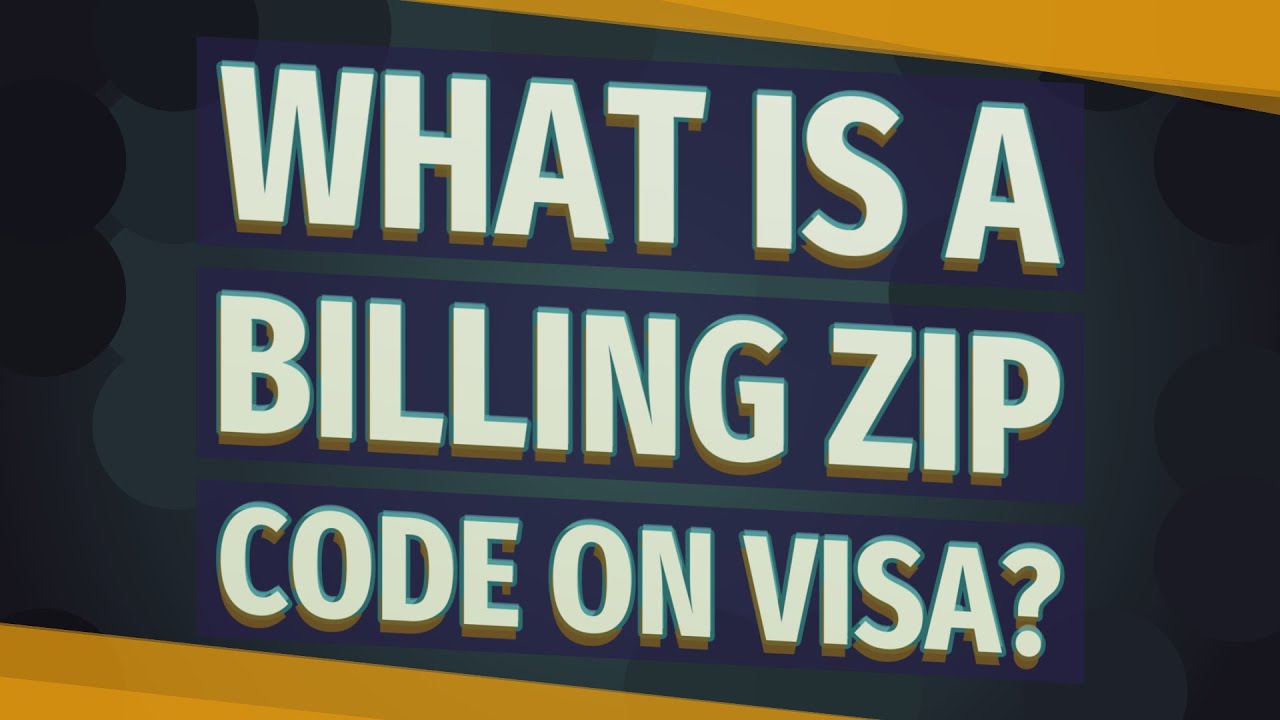 What is a billing zip code on Visa?