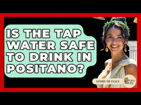 Is The Tap Water Safe To Drink In Positano? - Story Of Italy