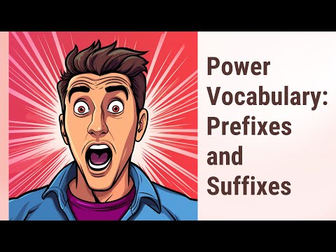 Unleashing Power Vocabulary: Mastering Prefixes and Suffixes