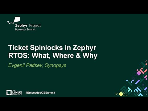 Ticket Spinlocks in Zephyr RTOS: What, Where & Why - Evgenii Paltsev, Synopsys